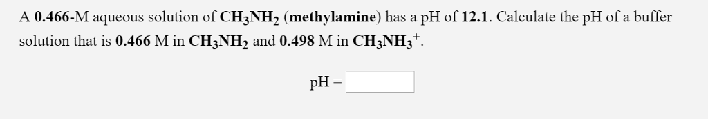 Solved A 0.466-M aqueous solution of CH3NH2 (methylamine) | Chegg.com