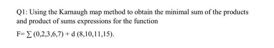 Solved Q1: Using the Karnaugh map method to obtain the | Chegg.com