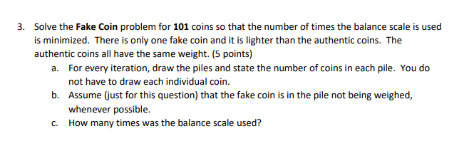 Solved 3. Solve the Fake Coin problem for 101 coins so that | Chegg.com