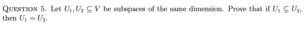 Solved QUESTION 5. Let U1, U2 C V be subspaces of the same | Chegg.com