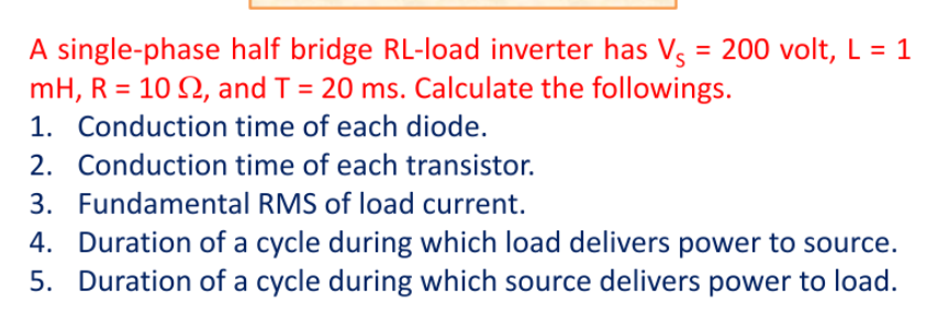 Solved = A single-phase half bridge RL-load inverter has Vs | Chegg.com