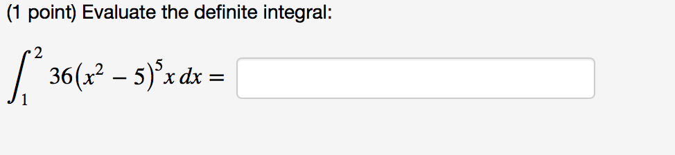 Solved (1 point) Evaluate the definite integral: | 36(x - 5) | Chegg.com