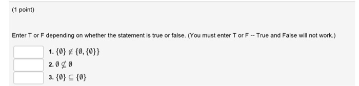 Solved 1 point) Enter T or F depending on whether the | Chegg.com