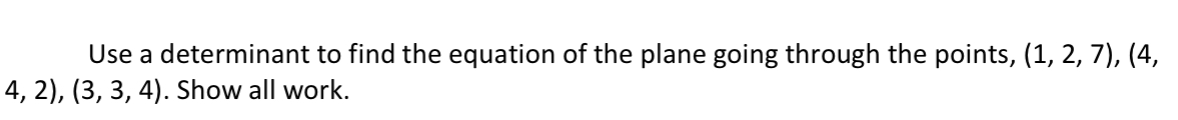 Solved Use a determinant to find the equation of the plane | Chegg.com