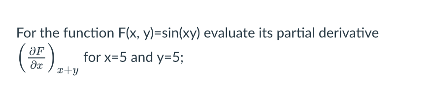 Solved For the function F(x, y)=sin(xy) evaluate its partial | Chegg.com