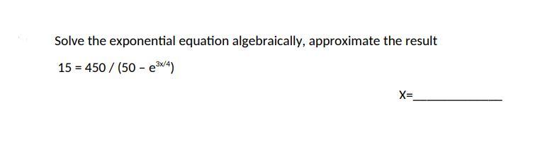 Solved Solve the exponential equation algebraically, | Chegg.com