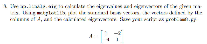 Solved 8. Use np.linalg.eig to calculate the eigenvalues and | Chegg.com