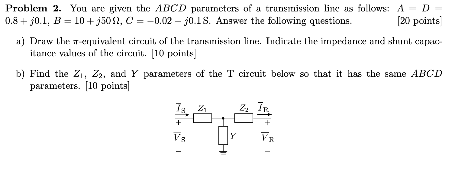 Solved Problem 2. You are given the ABCD parameters of a | Chegg.com