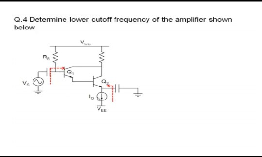 Solved Q.4 Determine lower cutoff frequency of the amplifier | Chegg.com