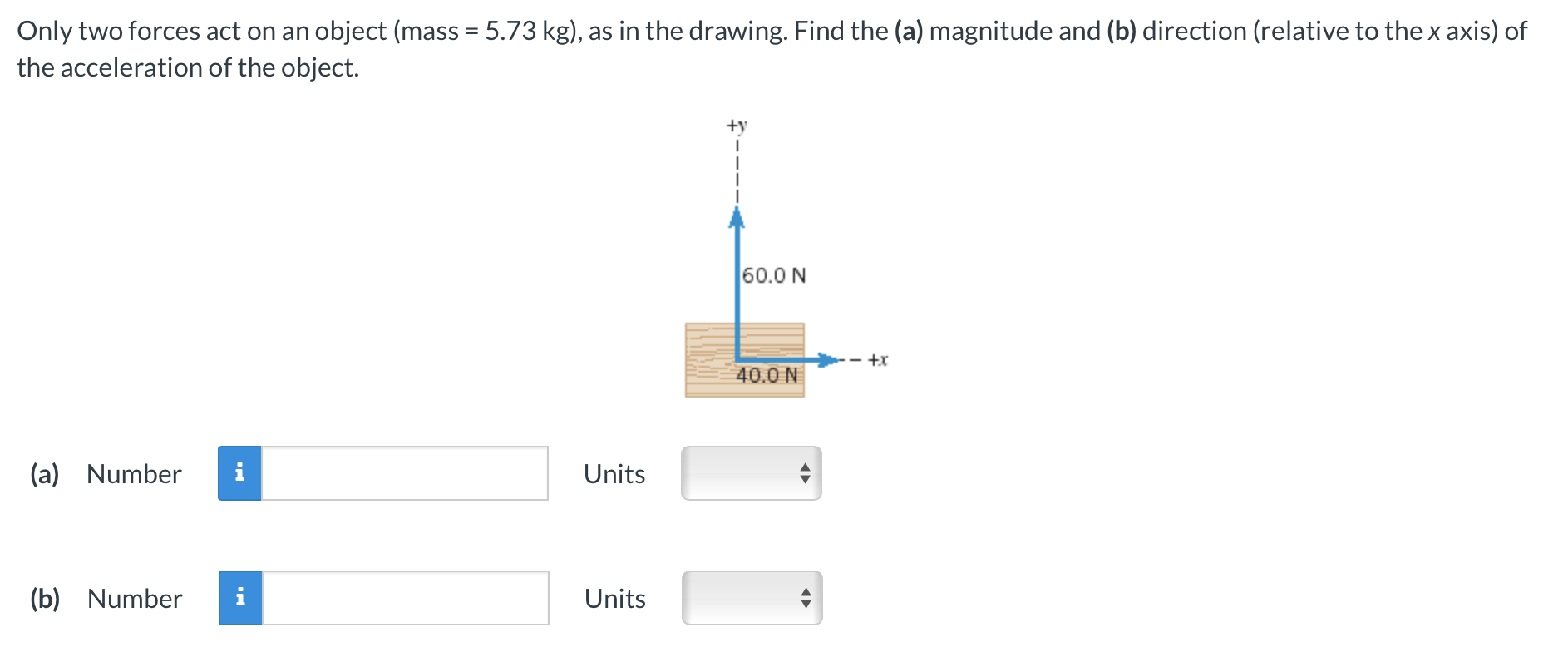 Solved Only Two Forces Act On An Object Mass 5 73 Kg As