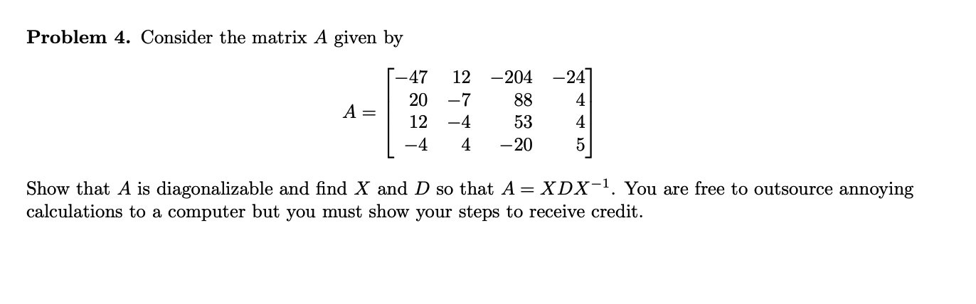 Solved Problem 4. Consider the matrix A given by -24 4 A= | Chegg.com