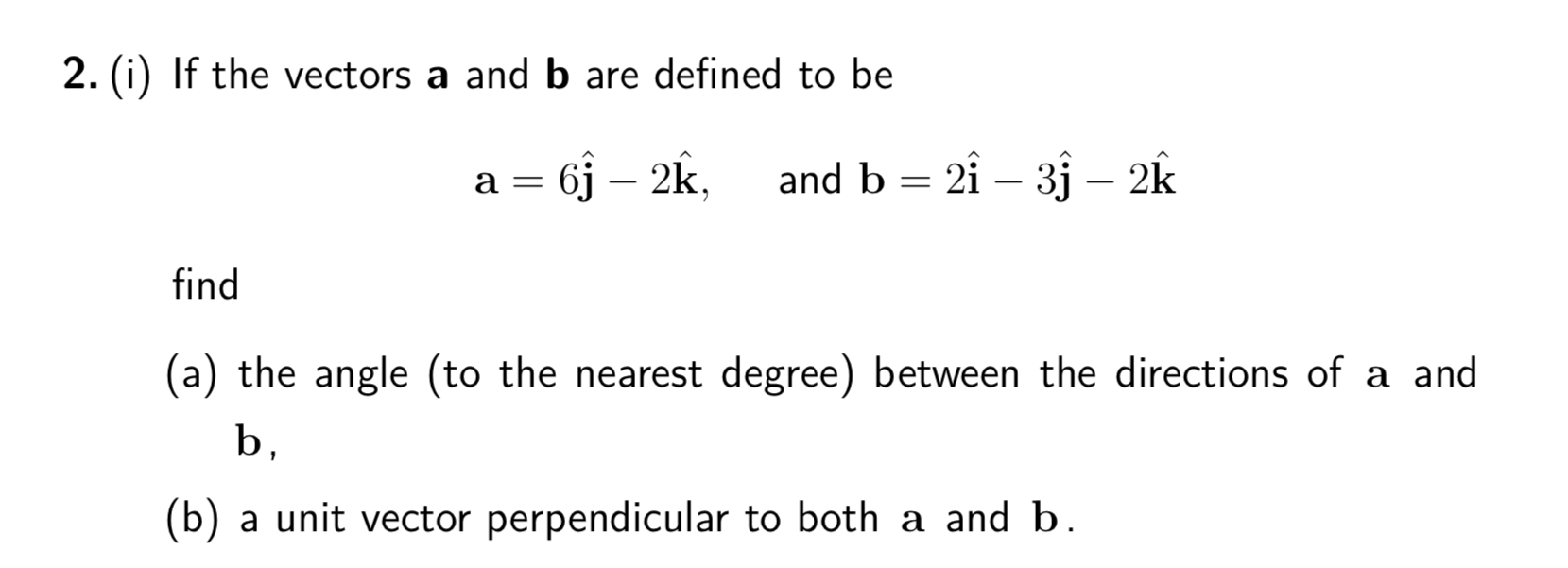 Solved 2. (i) If the vectors a and b are defined to be | Chegg.com