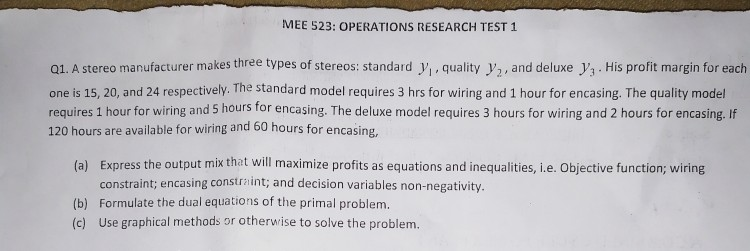 Solved MEE 523: OPERATIONS RESEARCH TEST 1 Q1. A stereo | Chegg.com