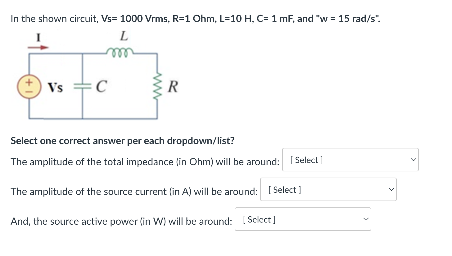 Solved In the shown circuit, Vs=1000Vrms,R=1Ohm,L=10H,C=1mF, | Chegg.com