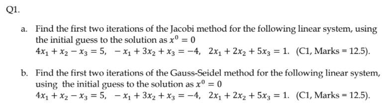 Solved Q1. a. Find the first two iterations of the Jacobi | Chegg.com
