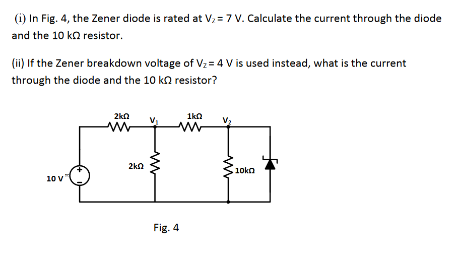 Solved (i) ﻿In Fig. 4, ﻿the Zener diode is rated at VZ=7V. | Chegg.com