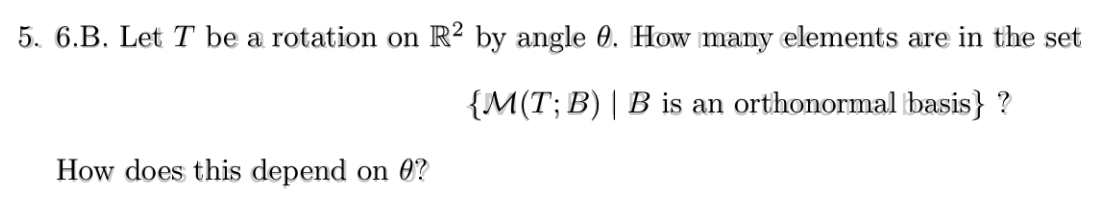 Solved 5. 6.B. Let T be a rotation on R2 by angle θ. How | Chegg.com