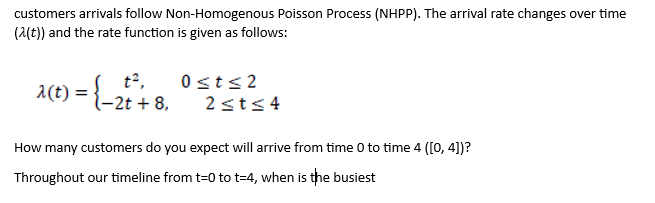 Solved customers arrivals follow Non-Homogenous Poisson | Chegg.com