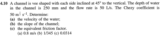 Solved 4.10 A channel is vee shaped with each side inclined | Chegg.com