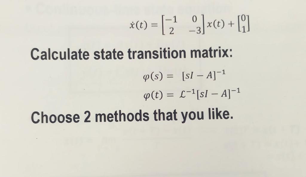 Solved x˙(t)=[−120−3]×(t)+[01] Calculate state transition | Chegg.com
