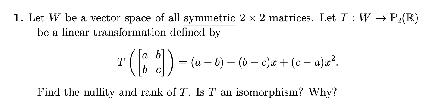 Solved 1. Let W be a vector space of all symmetric 2 x 2 | Chegg.com