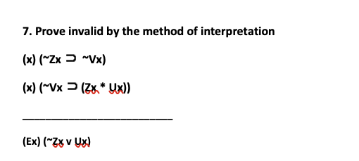 Solved Prove invalid by the method of interpretation. | Chegg.com