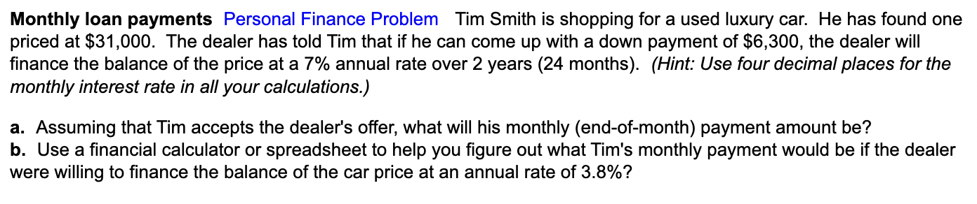 Solved Monthly loan payments Personal Finance Problem Tim | Chegg.com