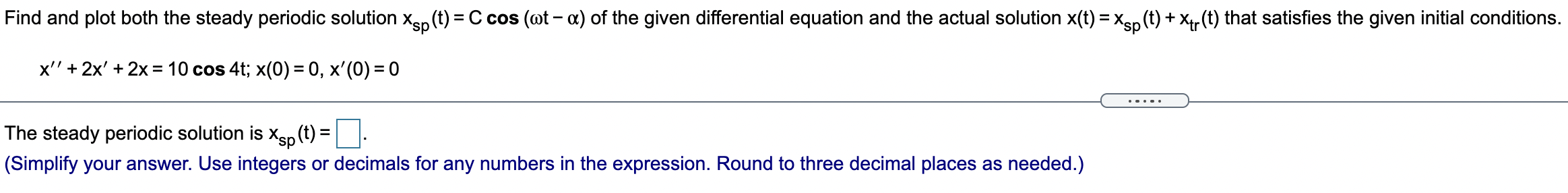 Solved = Find and plot both the steady periodic solution | Chegg.com