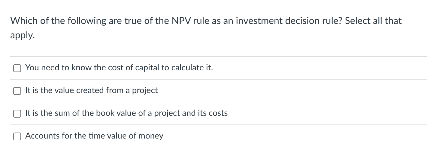 Solved Which of the following are true of the NPV rule as an | Chegg.com