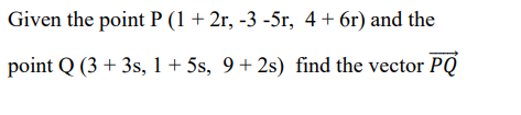 Solved Given the point P(1+2r,−3−5r,4+6r) and the point | Chegg.com