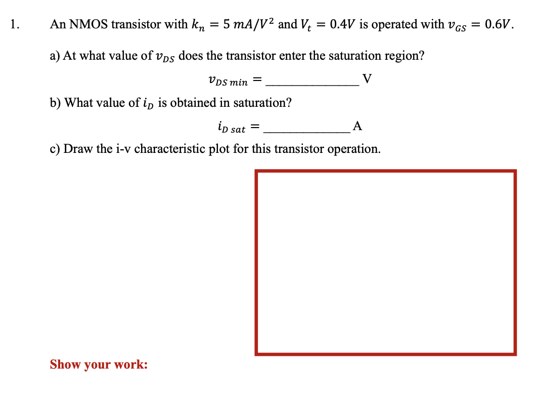 Solved An NMOS transistor with kn=5 mA/V2 and Vt=0.4 V is | Chegg.com