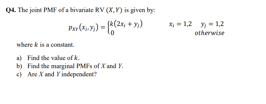 Solved Q4. The joint PMF of a bivariate RV(X,Y) is given by: | Chegg.com