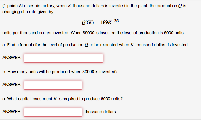 Solved certain factory, when K thousand dollars is invested | Chegg.com