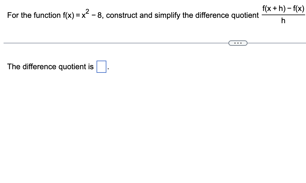 Solved For the function f(x)=x2−8, construct and simplify | Chegg.com