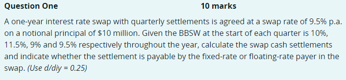 Solved Question One 10 marks A one-year interest rate swap | Chegg.com