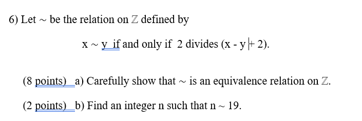 Solved 6) Let ~ be the relation on Z defined by x^y if and | Chegg.com