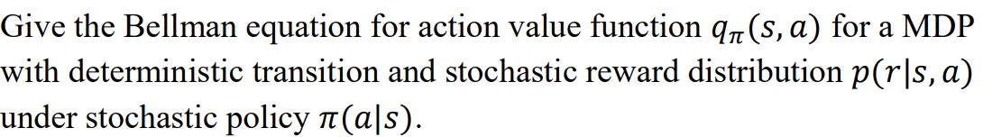 Solved Give the Bellman equation for action value function | Chegg.com Solved Give the Bellman equation for action value function | Chegg.com