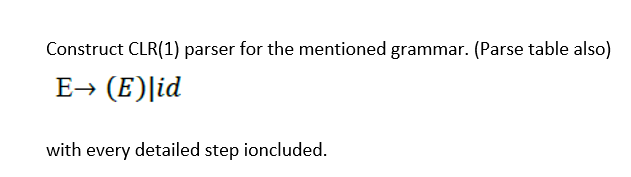 Construct CLR(1) parser for the mentioned grammar. | Chegg.com