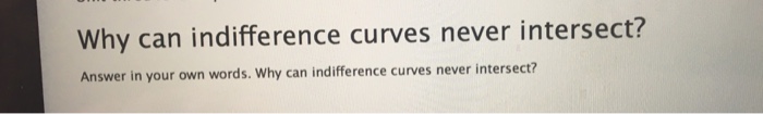 Solved Why can indifference curves never intersect? Answer | Chegg.com