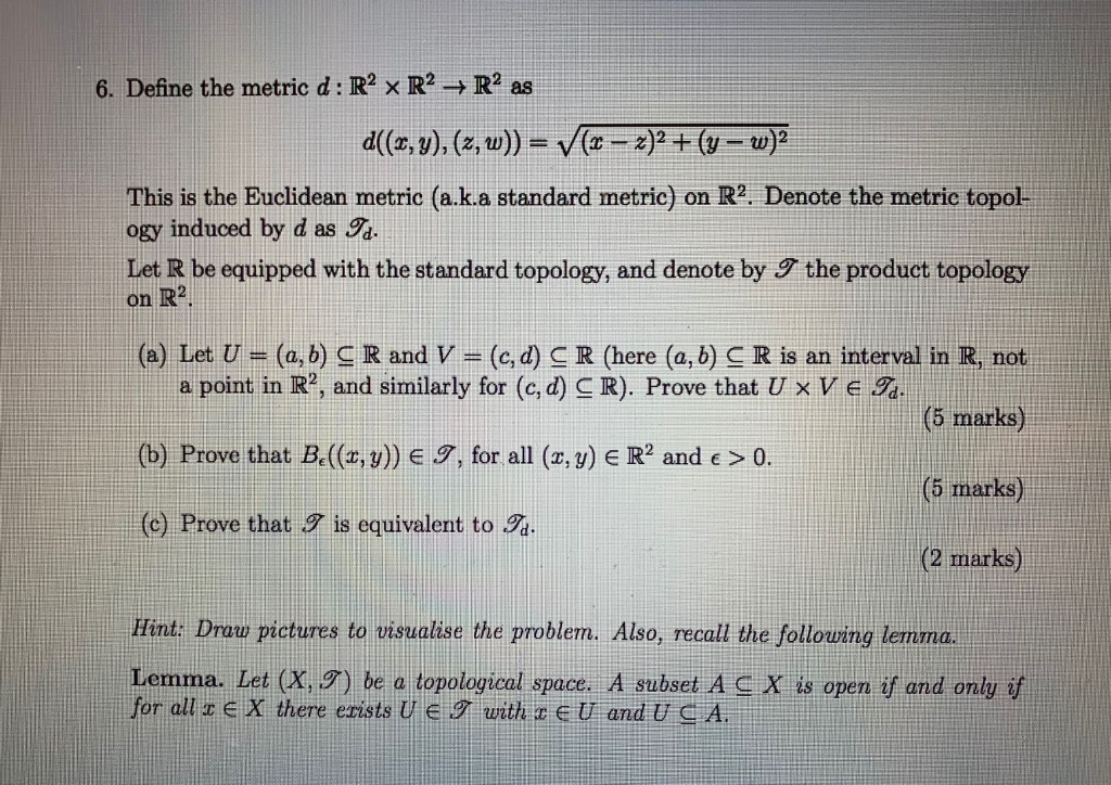 Solved 6. Define the metric d: R2 x R2 + R2 as d{(2,3), | Chegg.com
