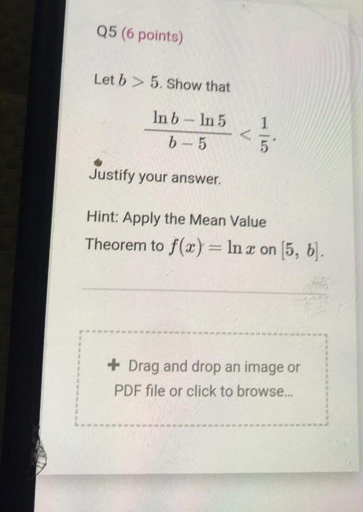 Solved Q5 (6 points) Let b > 5. Show that In b - In 5 b - 5 | Chegg.com Solved Q5 (6 points) Let b > 5. Show that In b - In 5 b - 5 | Chegg.com