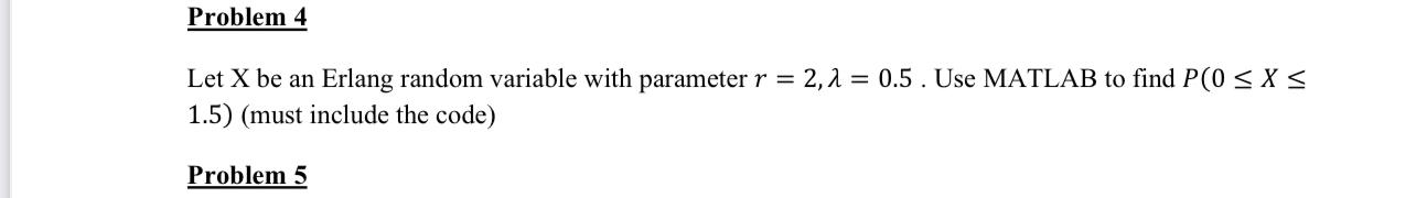 Solved Problem 4 Let X be an Erlang random variable with | Chegg.com