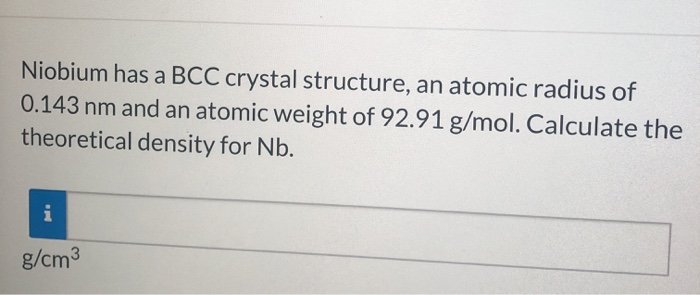 Solved Niobium has a BCC crystal structure, an atomic radius | Chegg.com