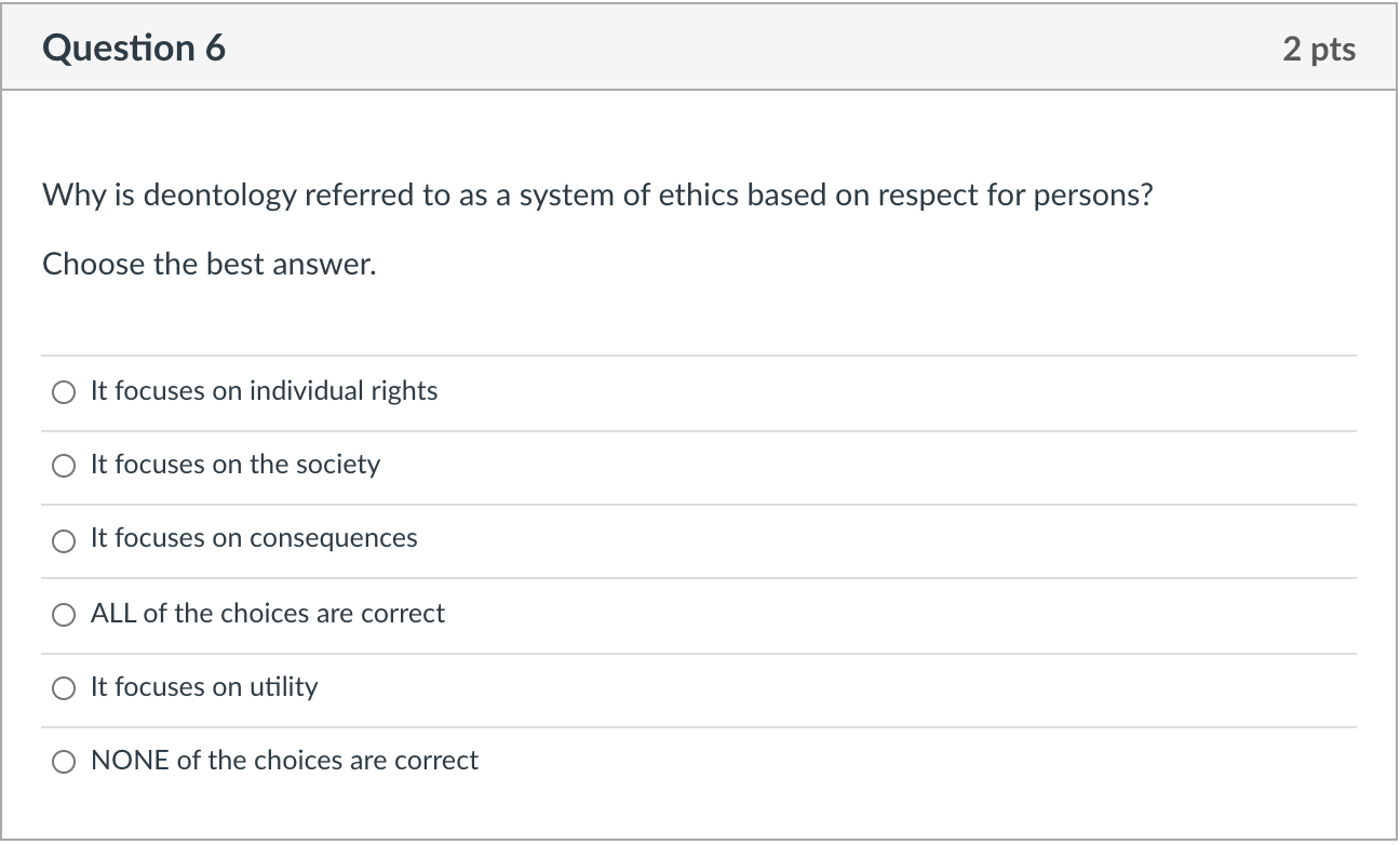 Solved Question 6 2 pts Why is deontology referred to as a | Chegg.com