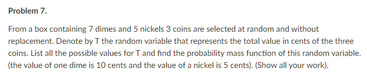 Solved Problem 7. From a box containing 7 dimes and 5 | Chegg.com