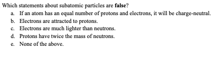 Solved Which statements about subatomic particles are false? | Chegg.com