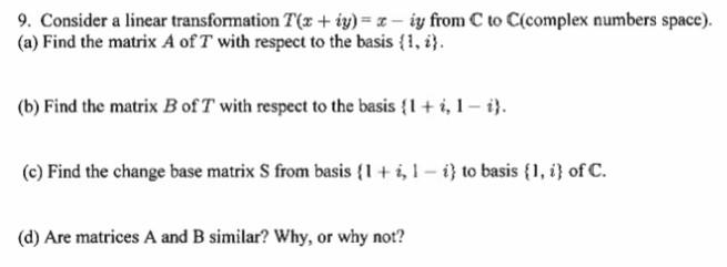 Solved 9. Consider a linear transformation T(x+iy)=x− iy | Chegg.com