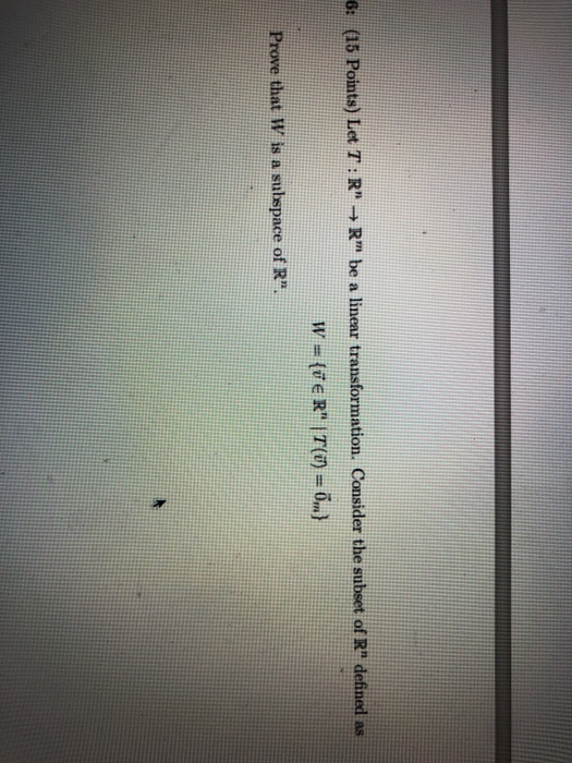 Solved 6: (15 Points) Let T : Rn → Rm be a linear | Chegg.com