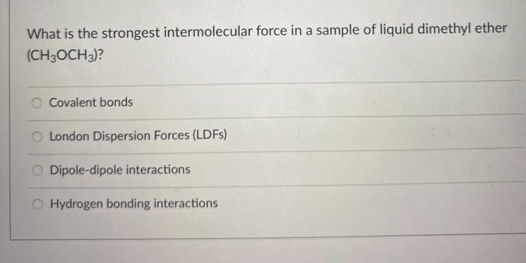 Solved What is the strongest intermolecular force in a | Chegg.com