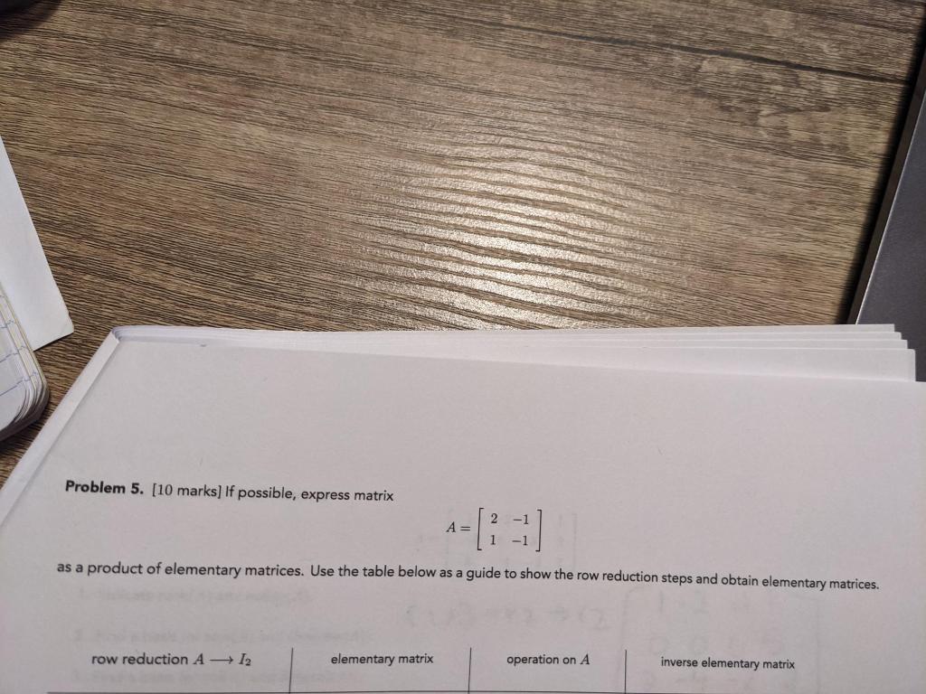 Solved Problem 5. [10 marks) If possible, express matrix A= | Chegg.com